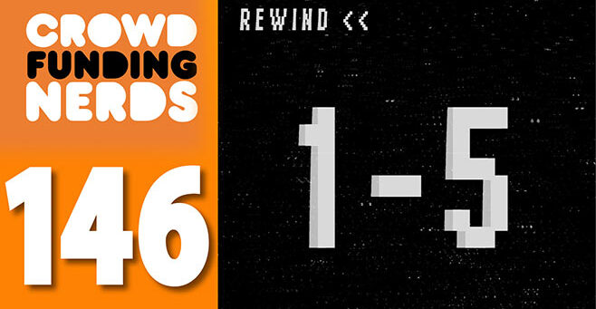 Episode 1-5 Rewind - Crowdfunding Nerds